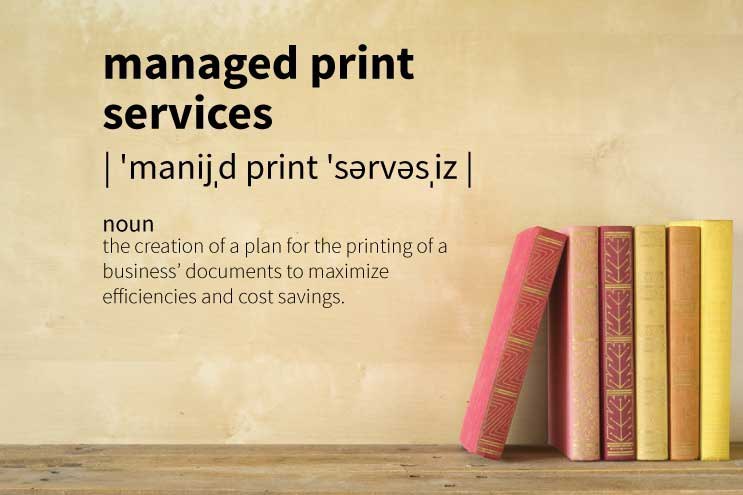 The Definition of Managed Print Services (MPS) In Under 100 Words