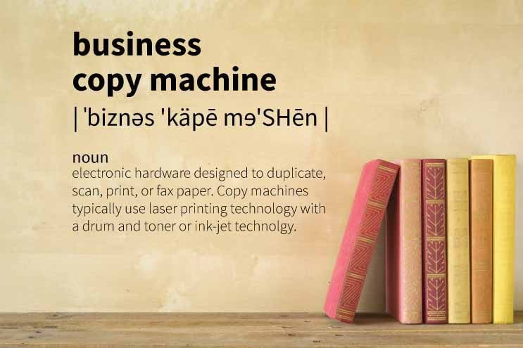 The Definition of Business Copy Machine [In Under 100 Words]