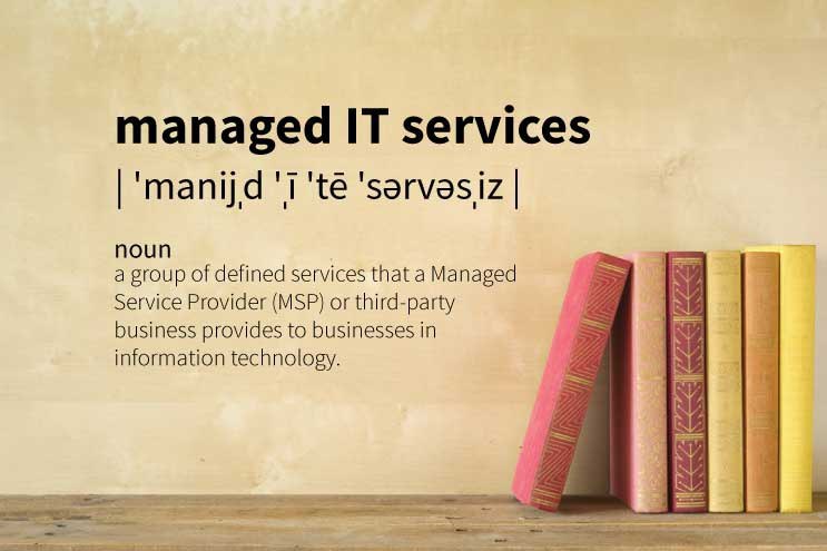 The Definition of Managed IT Services [In Under 100 Words]