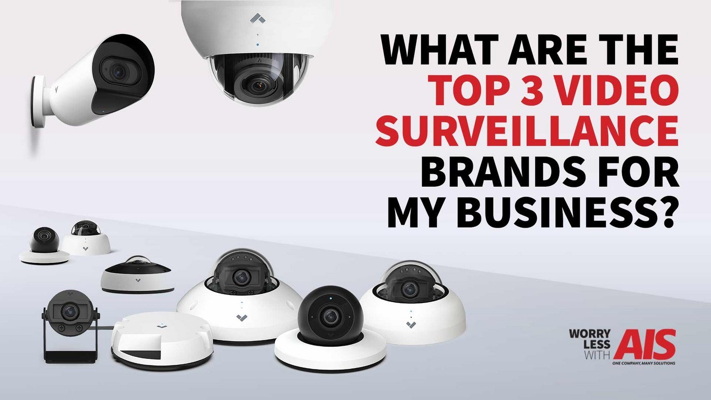What Are The Top 3 Video Surveillance Brands For My Business?
