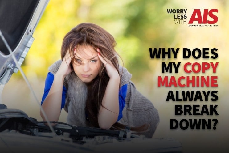 Why Does My Copy Machine Always Break Down?